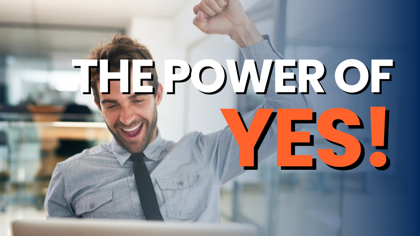The Power of Yes! - The Mortgage Broker Builder